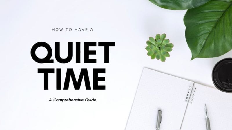 How to Have a Quiet Time With God: A Comprehensive Guide