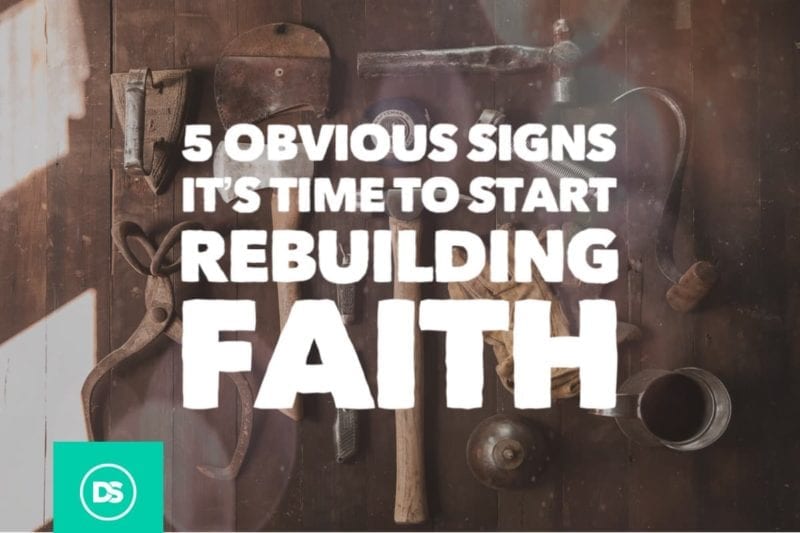 5 Obvious Signs It's Time for You to Start Rebuilding Faith