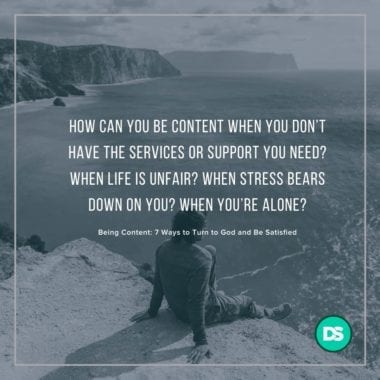 Being Content: 7 Ways to Turn to God and Be Satisfied