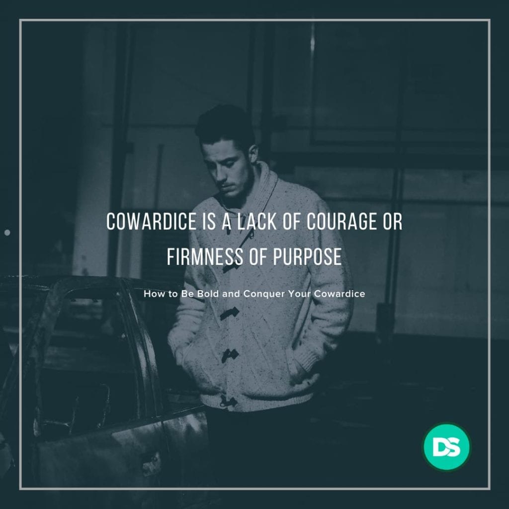 How to Be Bold and Conquer Your Cowardice : 2 Simple Steps
