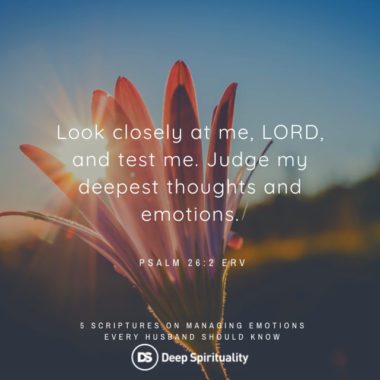 5 Scriptures on Managing Emotions Every Husband Should Know