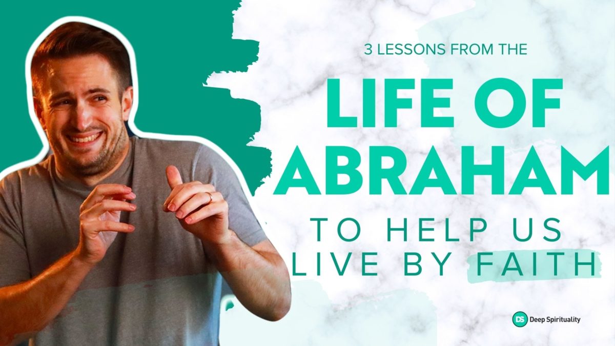 3 Lessons from the Life of Abraham to Help Us Live By Faith