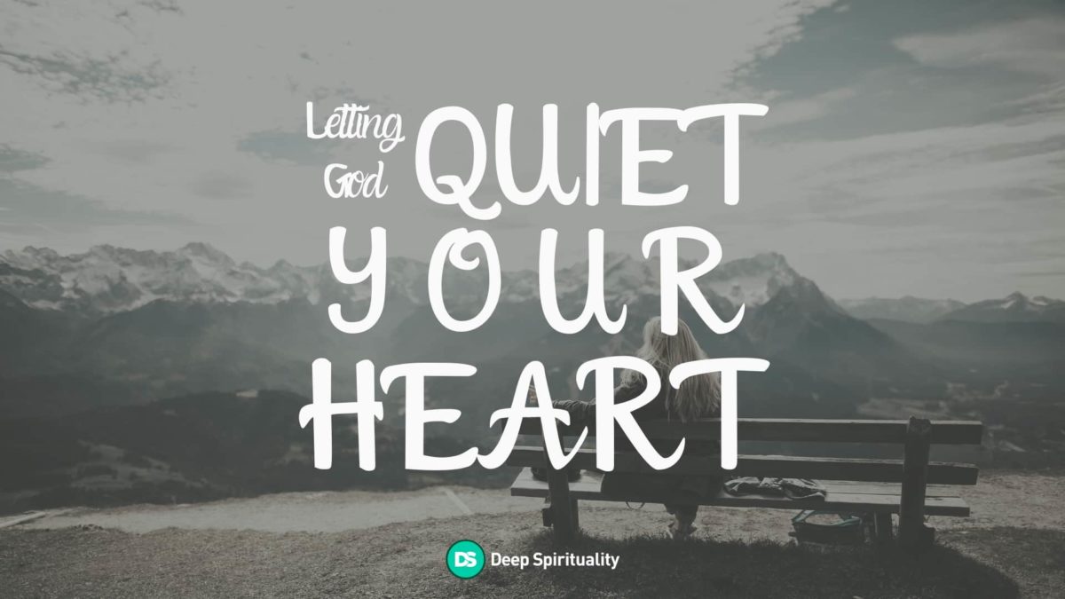 The Ultimate Guide to Letting God Quiet Your Heart