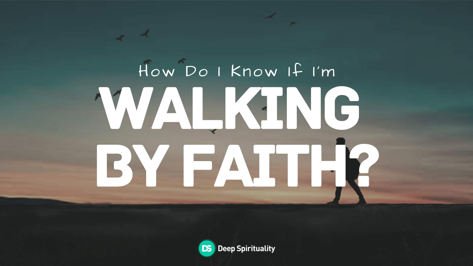How Do I Know if I'm Walking by Faith?